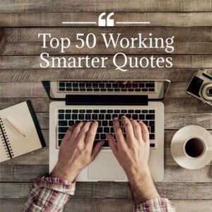 Top 50 Working Smarter Quotes to Boost Efficiency and Productivity ...