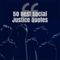 50 Best Social Justice Quotes to Inspire Change and Equality - Quote Diver