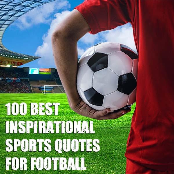 100 Best Inspirational Sports Quotes for Football to Motivate Players ...