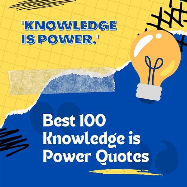 Best 100 Knowledge is Power Quotes to Inspire Learning and Growth ...