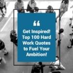Get Inspired! Top 100 Hard Work Quotes to Fuel Your Ambition! - Quote Diver