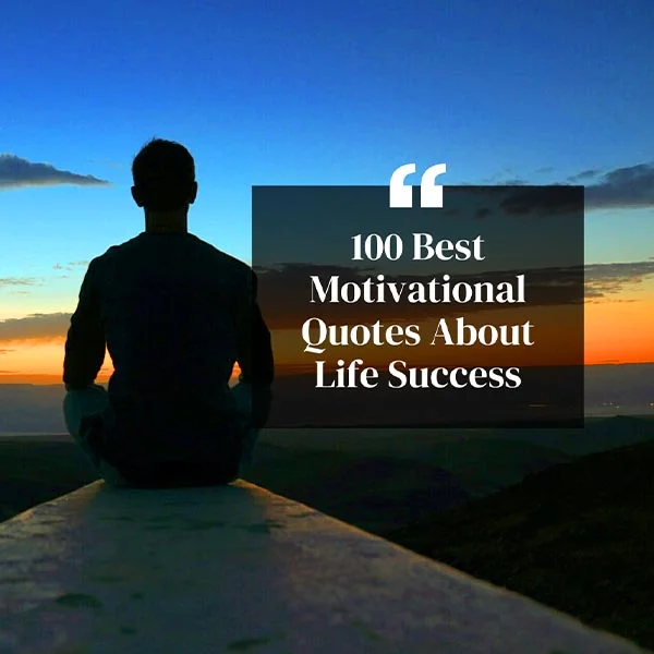 100 Best Motivational Quotes About Life Success: Find Your Inspiration ...