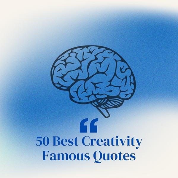 50 Best Creativity Creativity Famous Quotes to Inspire Imagination and ...