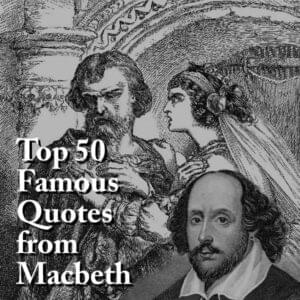 Top 50 Famous Quotes from Macbeth - Iconic Lines & Insights - Quote Diver