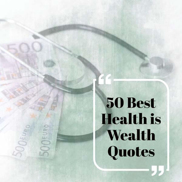 50 Best Health is Wealth Quotes to Inspire a Balanced Life - Quote Diver