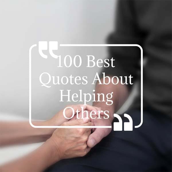 100 Best Quotes About Helping Others to Inspire Kindness and Generosity ...