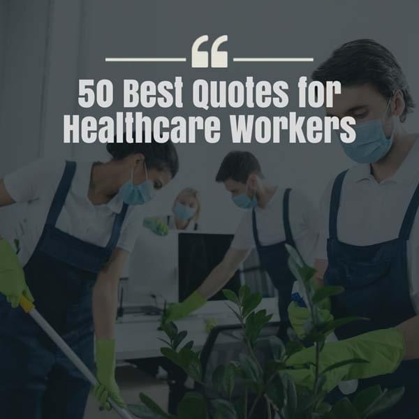 50 Best Quotes for Healthcare Workers to Inspire and Honor Their ...