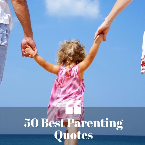 Top 50 Parenting Quotes to Inspire Love and Patience - Quote Diver
