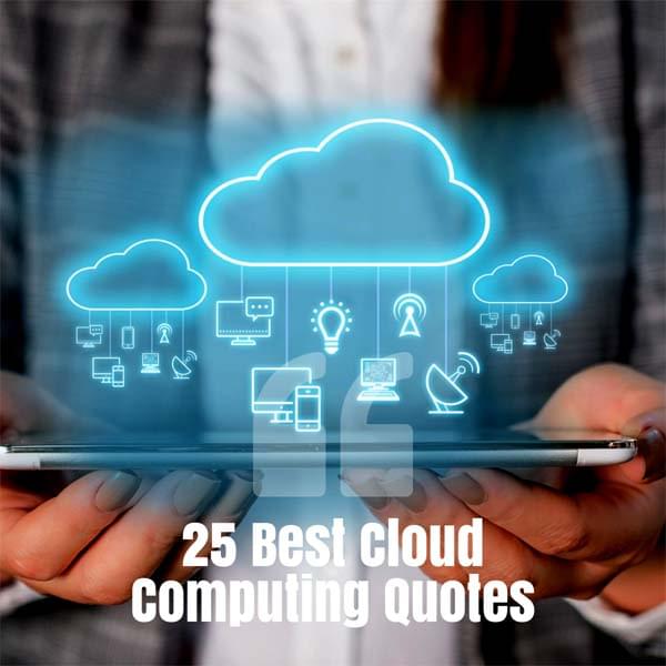25 Best Cloud Computing Quotes from Industry Leaders and Innovators ...