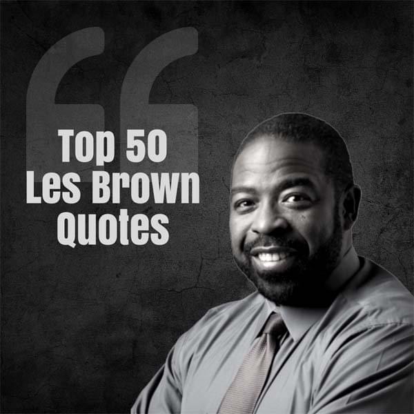 Top 50 Les Brown Quotes for Motivation and Success - Quote Diver