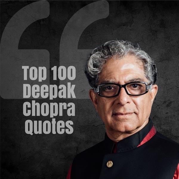 Top 100 Deepak Chopra Quotes to Transform Your Life - Quote Diver