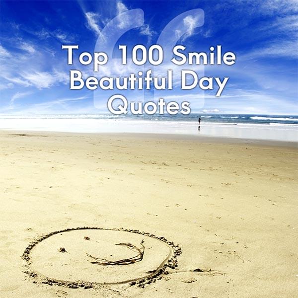 Top 100 Smile Beautiful Day Quotes for World Smile Day - Quote Diver